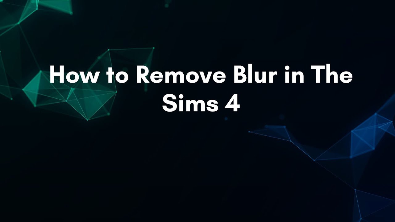 How to Remove Blur in The Sims 4 - YouTube
