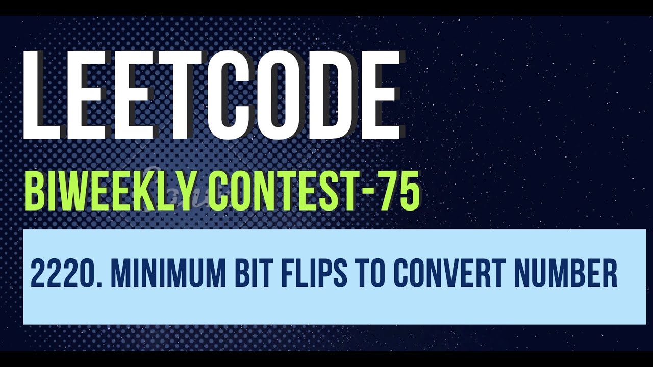 2220 Minimum Bit Flips To Convert Number Leetcode Biweekly Contest 5553