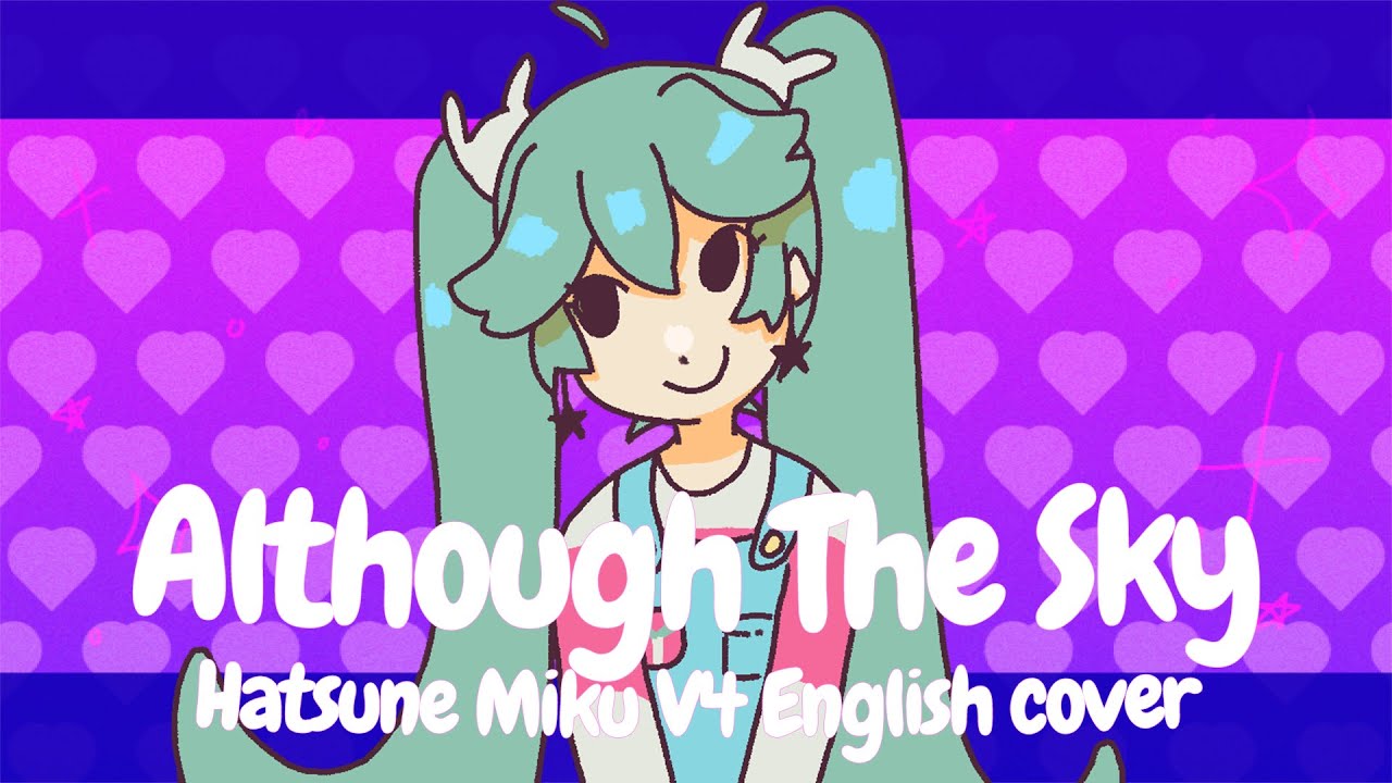 [Hatsune Miku V4 English] Although the Sky [VOCALOID4 cover] - YouTube
