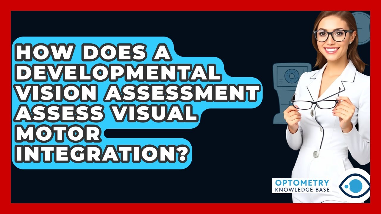 How Does A Developmental Vision Assessment Assess Visual Motor ...