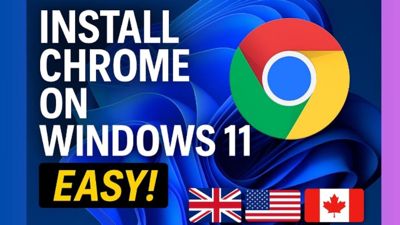 Google Chrome Setup for Windows 11 – Step-by-Step Guide (UK USA AUS CAN ...