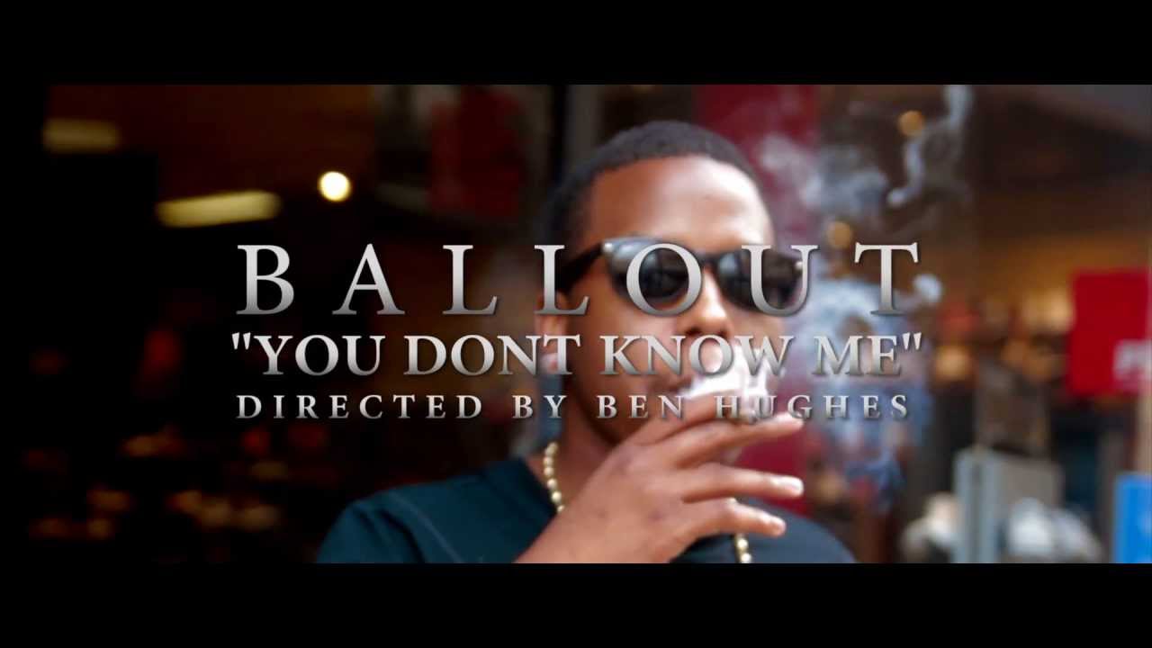 Ballout - You Dont Know Me - YouTube