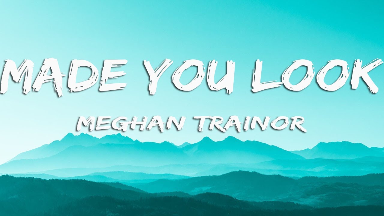 Meghan Trainor - Made You Look (Lyrics) - YouTube