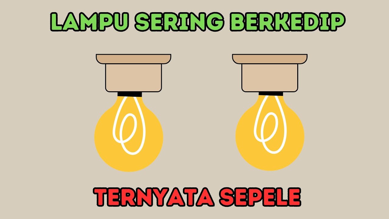 KESALAHAN INI YANG SERING MENYEBABKAN LAMPU BERKEDIP - YouTube