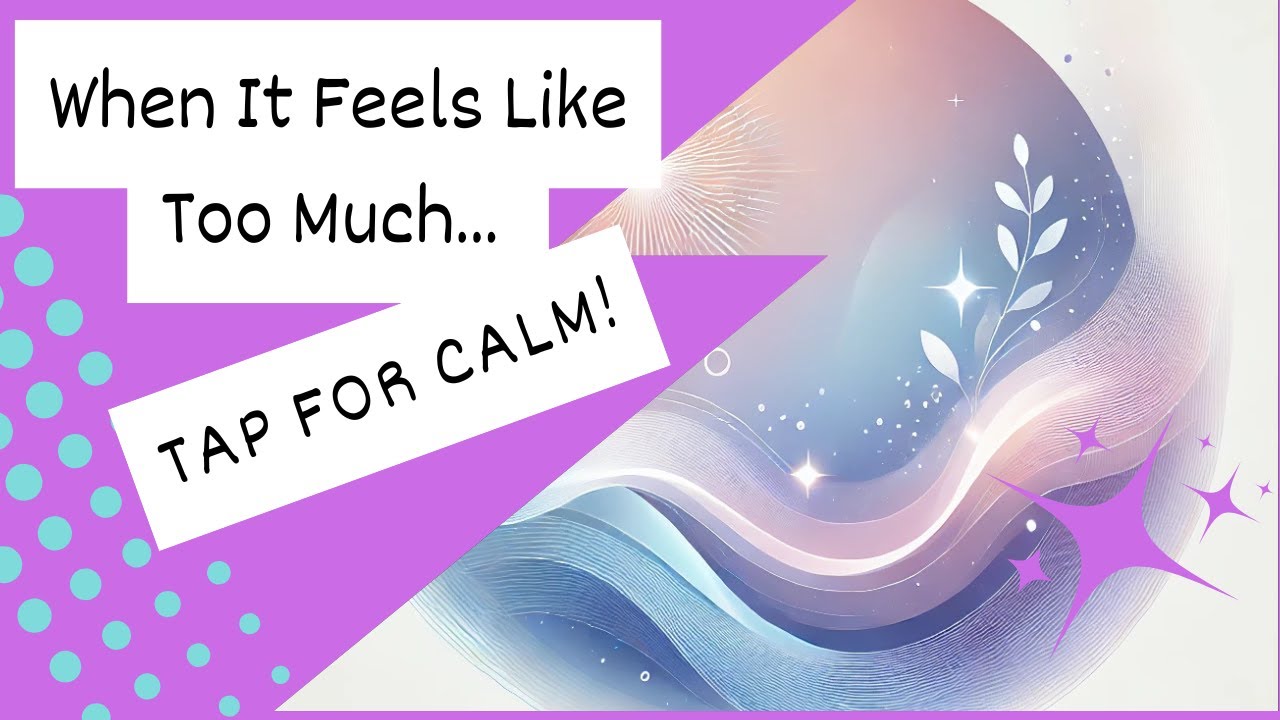 Tapping for Overwhelm: A Quick Reset to Calm Your Mind & Body - YouTube