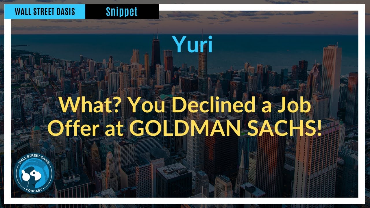 What You Declined A Job Offer At GOLDMAN SACHS Episode 119 what-you-declined-a-job-offer-at-goldman-sachs-episode-119