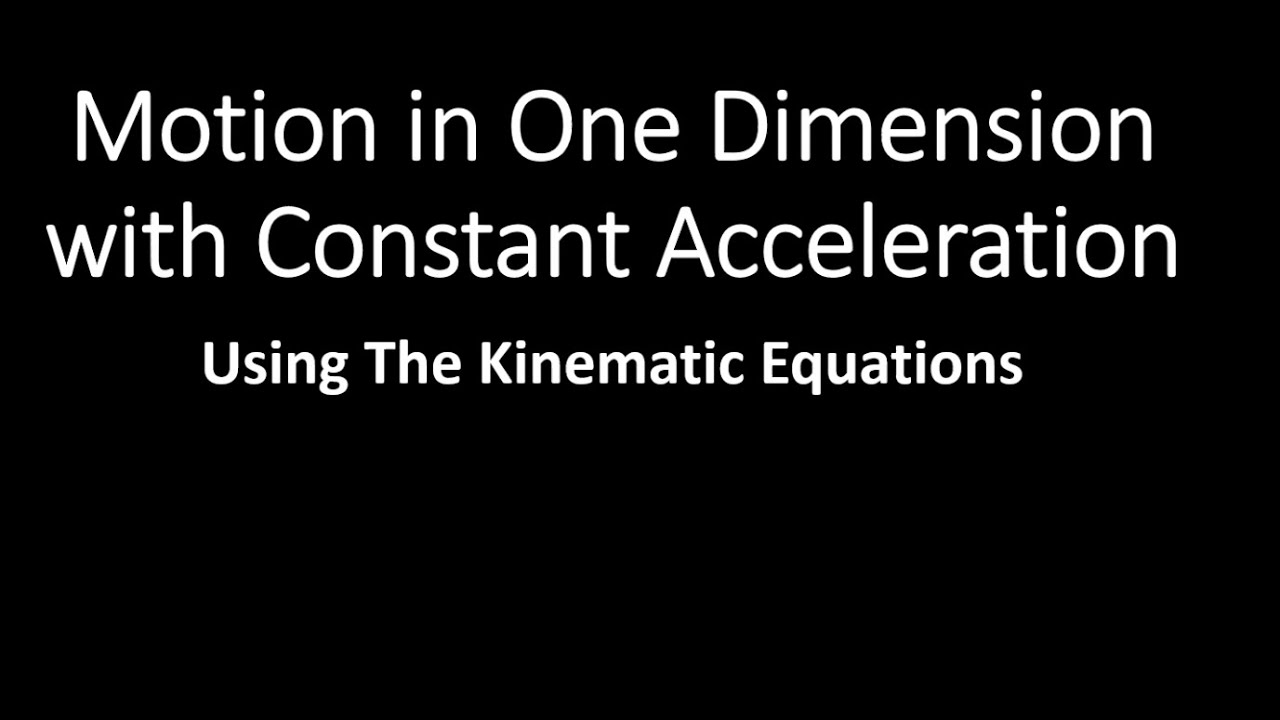 Motion in One Dimension with Constant Acceleration - Focused On Physics ...