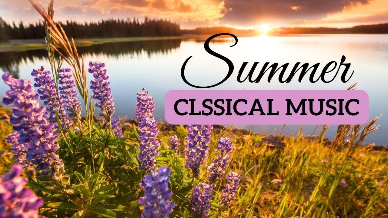 Classical Music for Summer ☀️ - YouTube