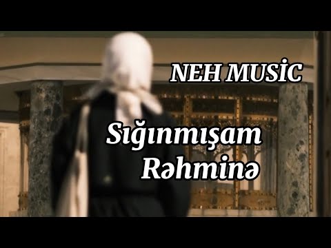 NEH MUSİC-Sığınmışam Rəhminə |Official Audio 2026 #Nehmusic #dinivideolar #islam 