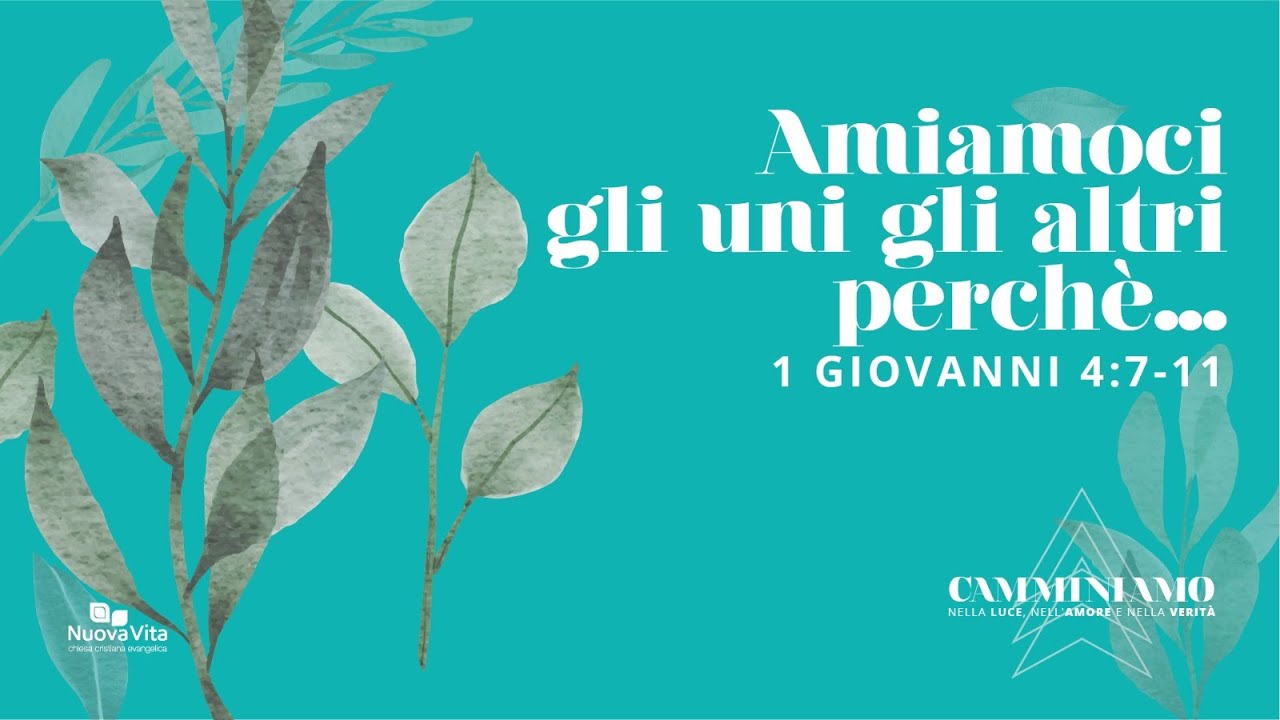 Amiamoci gli uni gli altri, perché... (1 Giovanni 4:7-11) - YouTube