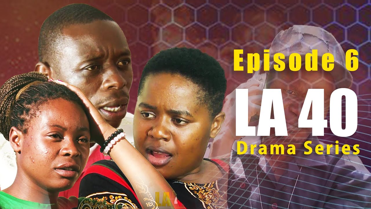LA 40 DRAMA SERIES EPISODE 6 - YouTube
