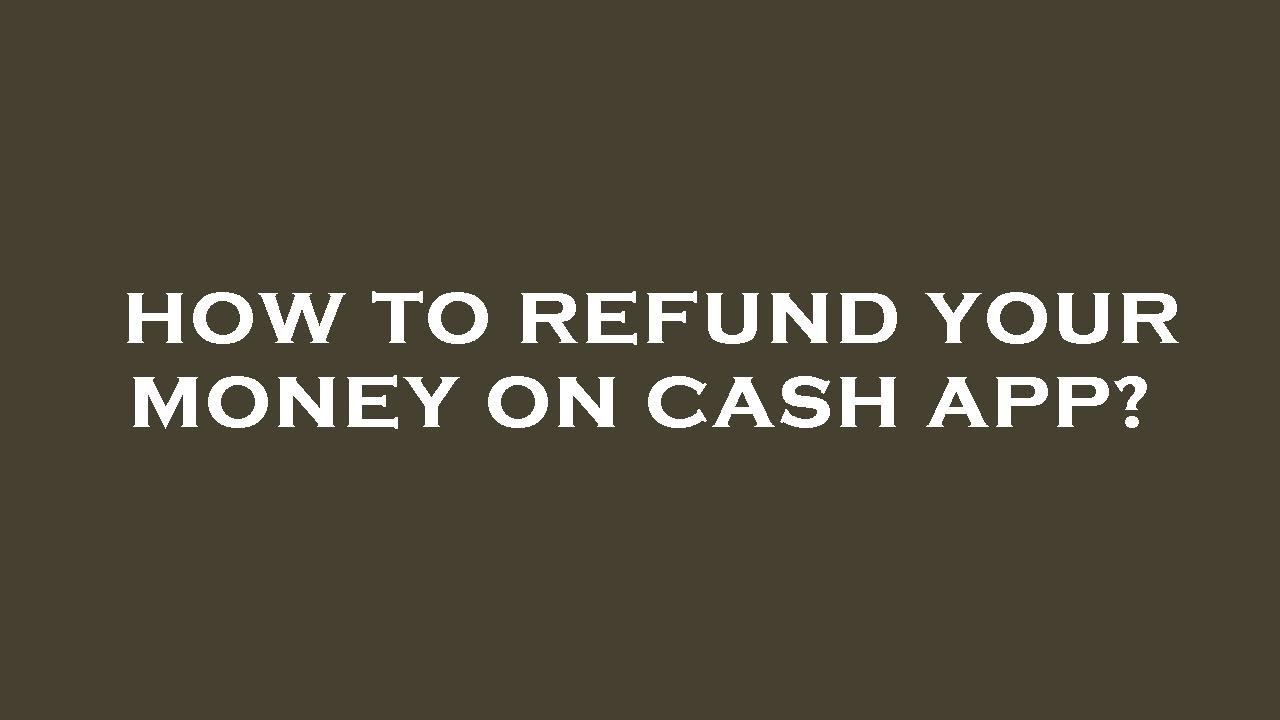 How to refund your money on cash app? - YouTube