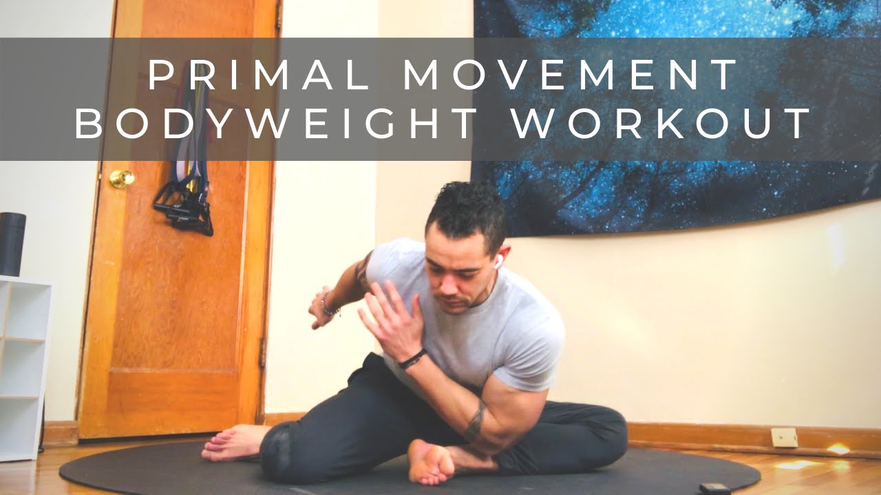 Primal Movement Bodyweight Workout // Mobility • Strength • Cardio ...