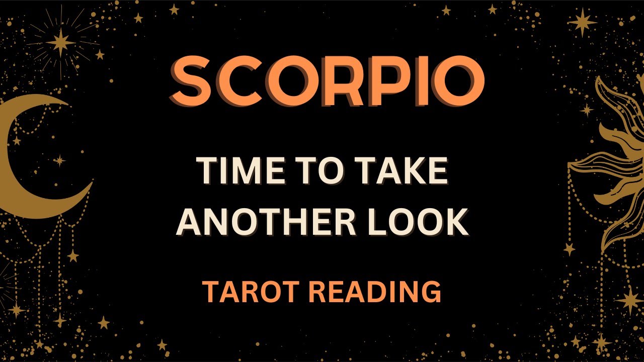 SCORPIO ~ TIME TO TAKE ANOTHER LOOK ~ #TAROT #READING - YouTube