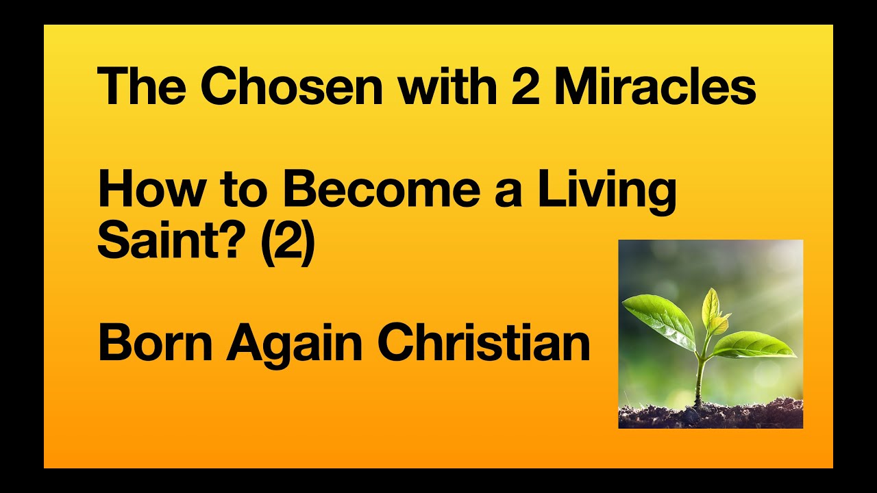 The Chosen with 2 Miracles - How to Become a Living Saint? (2) - BORN ...