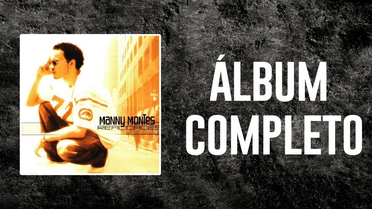 MANNY MONTES - REALIDADES (ÁLBUM COMPLETO) - YouTube