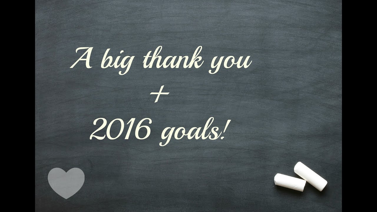 A BIG thank you + 2016 goals ! - YouTube