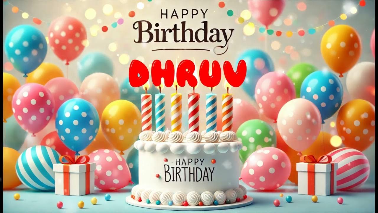 Happy Birthday DHRUV Happy Birthday Song Birthday Wishes Birthday Party ...