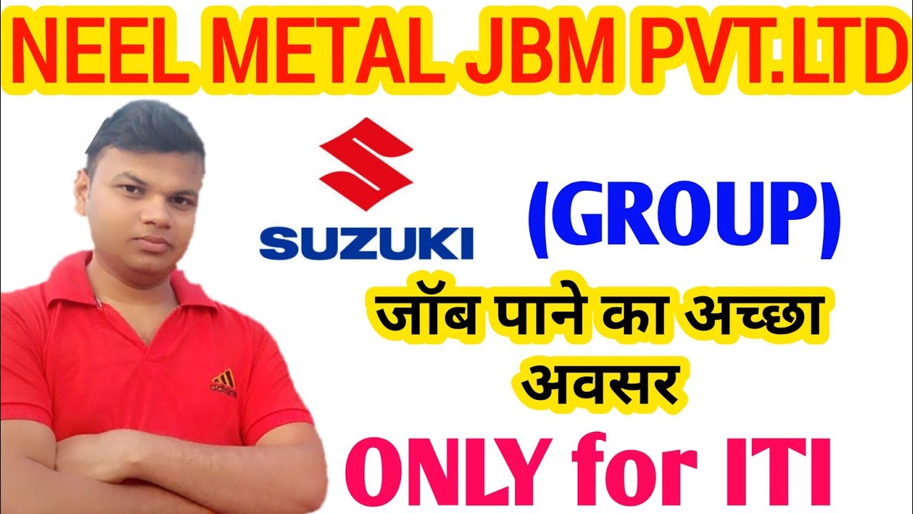 NEEL METAL (JBM) PVT.LTD 2020 || SUZUKI GROUP || ITI CAMPUS JOB 2020 ...