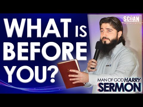 WHAT IS BEFORE YOU? | Sermon Man Of God Harry