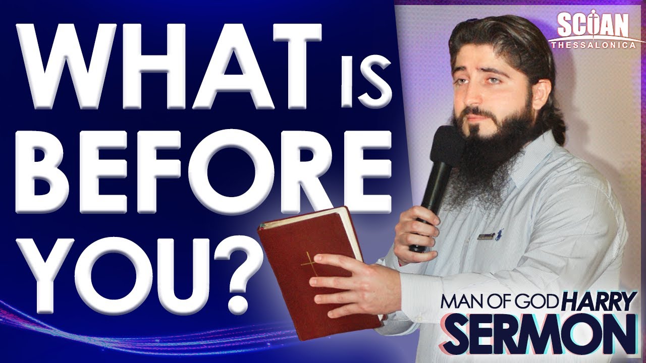 WHAT IS BEFORE YOU? | Sermon Man Of God Harry - YouTube