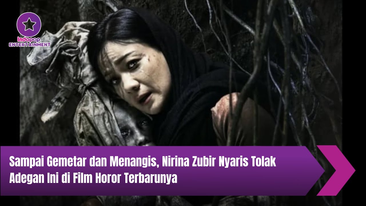 Sampai Gemetar dan Menangis, Nirina Zubir Nyaris Tolak Adegan Ini di Film Horor Terbarunya - YouTube