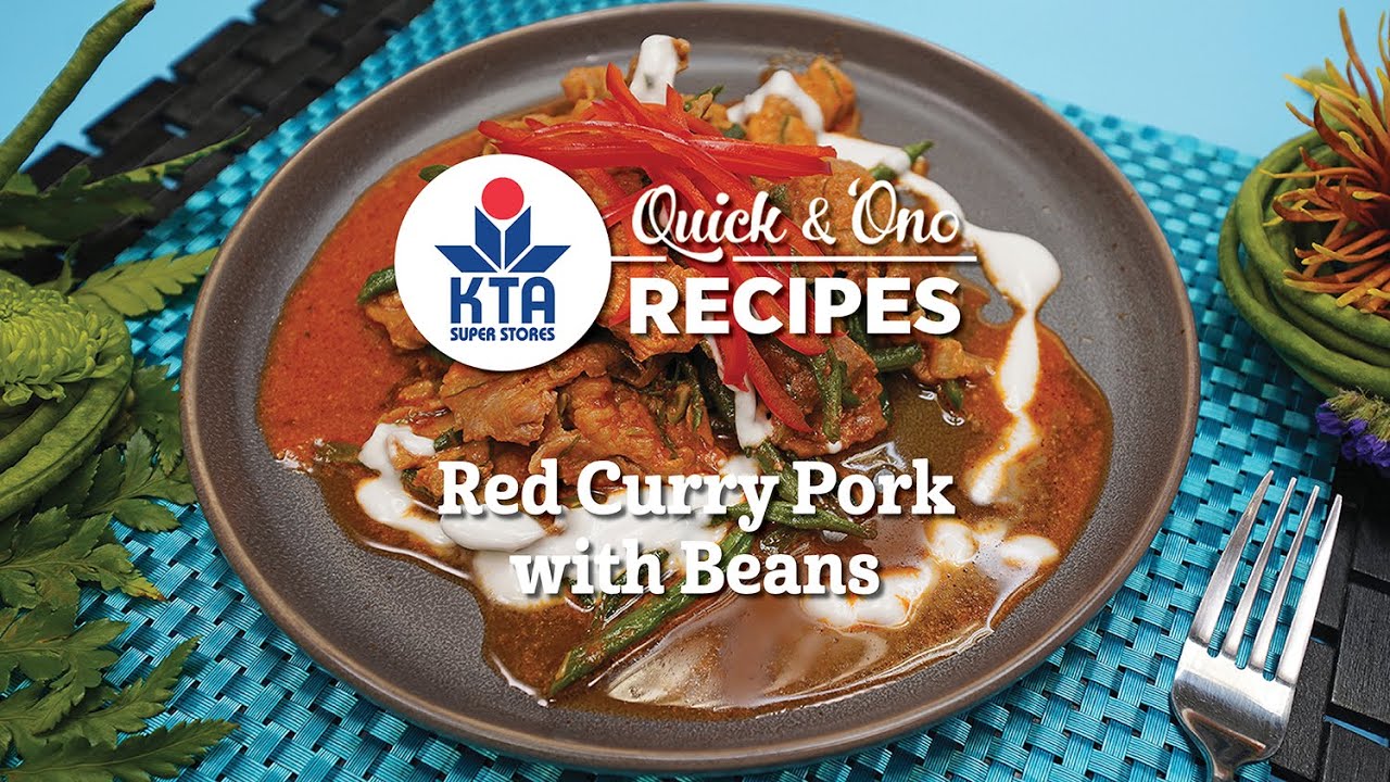 KTA's Quick & 'Ono Recipes: Red Curry Pork with Beans by Chef Grant ...