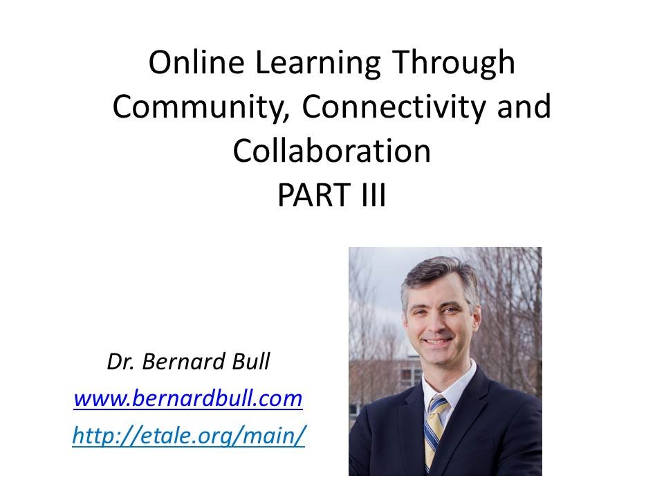 Dr. Bernard Bull - Part III - Online Learning Through Community ...