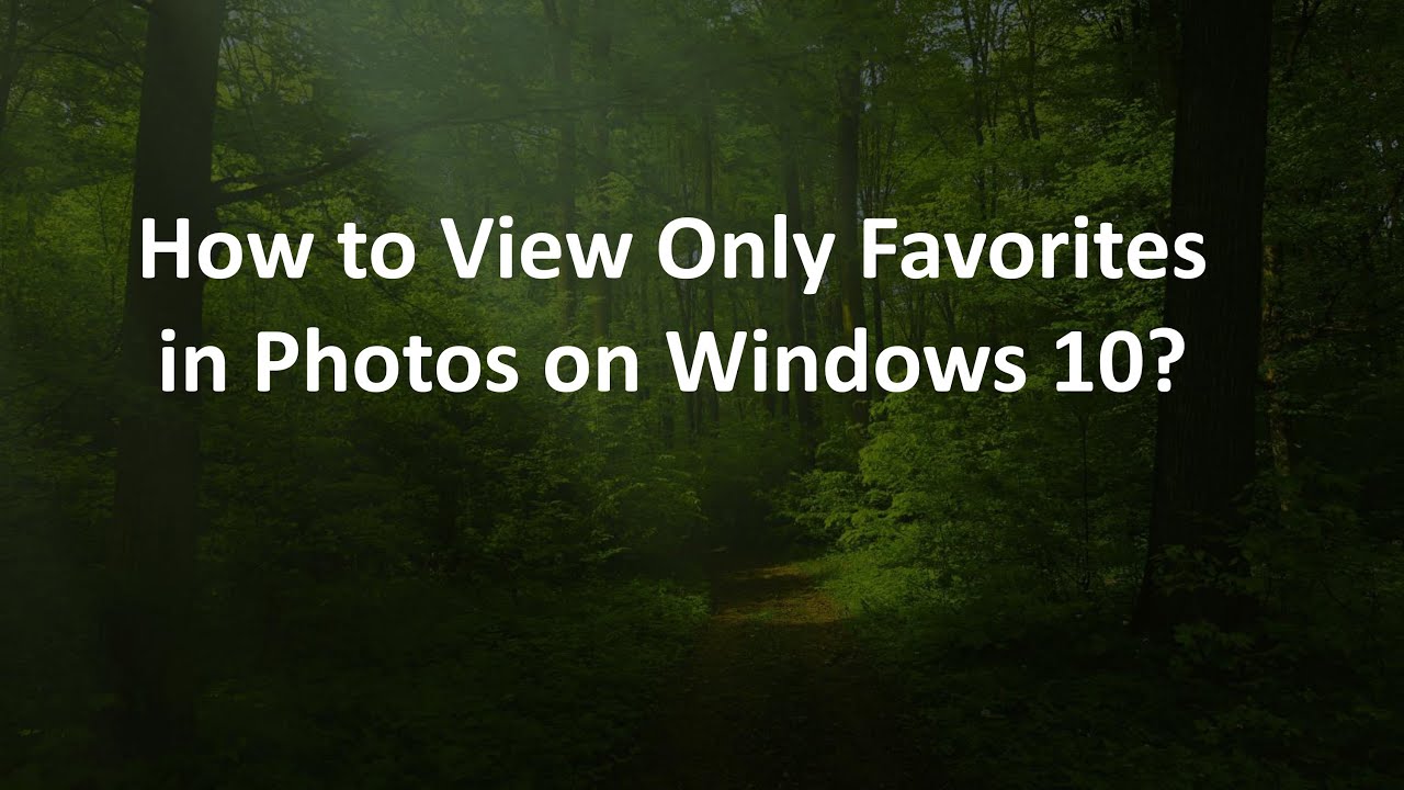 How to View Only Favorites in Photos on Windows 10? - YouTube