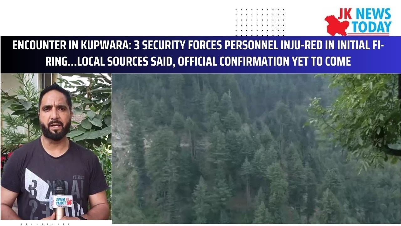 Encounter in Kupwara: 3 security forces personnel inju-red in initial ...
