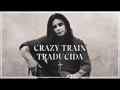 Ozzy Osbourne - Crazy Train //TRADUCIDA//