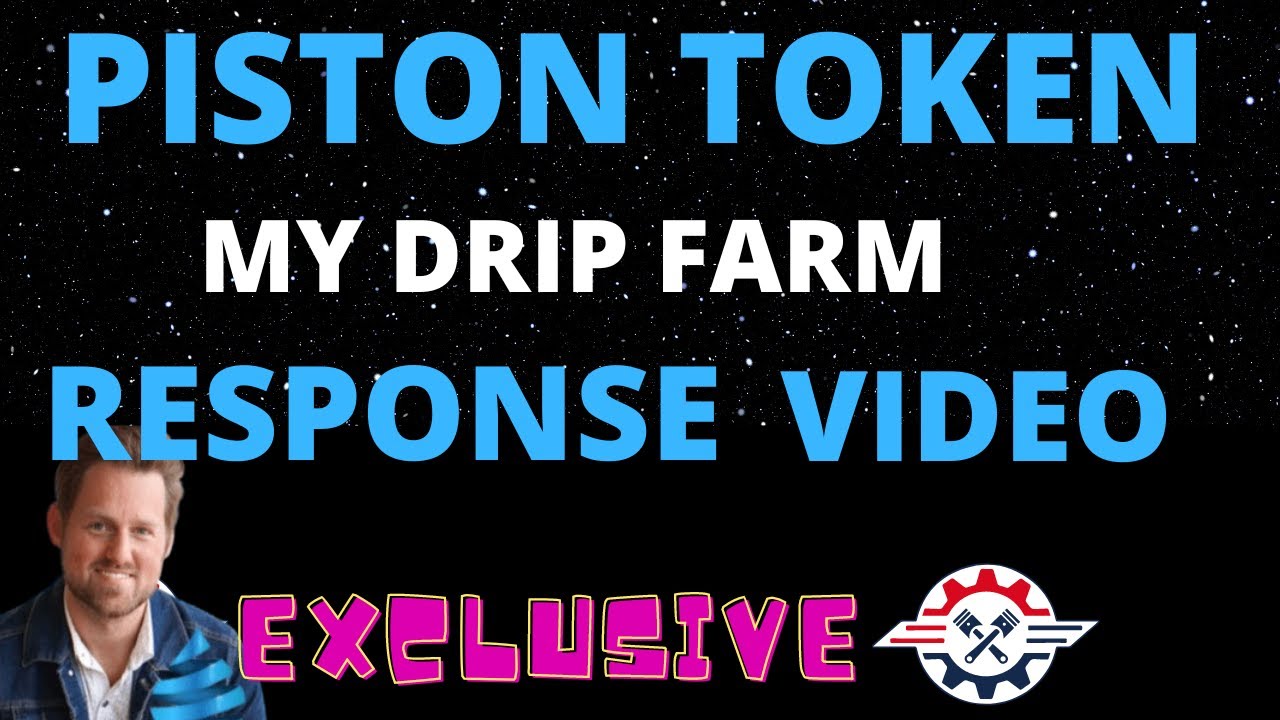 MY RESPONSE TO THE DRIP FARM VIDEO ON THE PISTON TOKEN - YouTube
