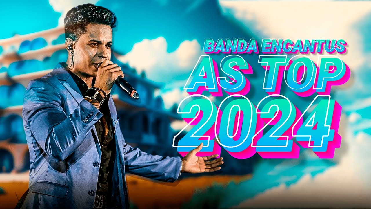 BANDA ENCANTUS AS MELHORES 2024 AS TOP 2024 - YouTube