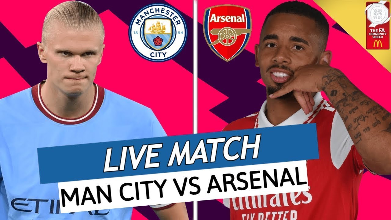Manchester City vs Arsenal Live Sream | 2023 FA Community Shield Full ...