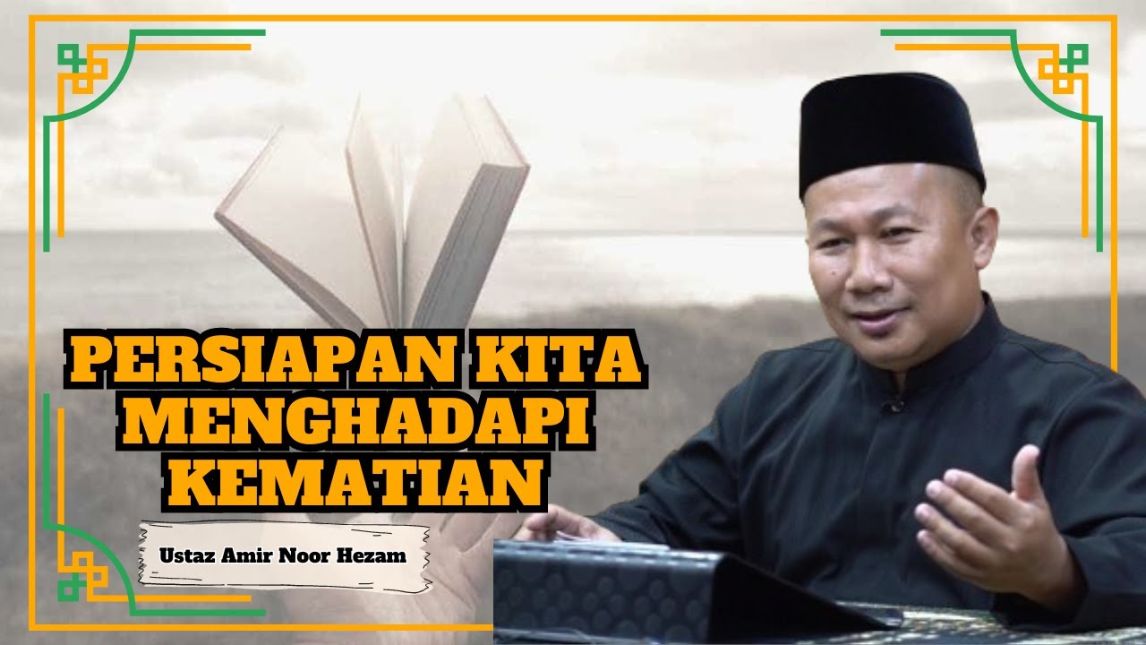 Ustaz Amir Noor Hezam ᴴᴰl Persiapan Kita Menghadapi Kematian - YouTube
