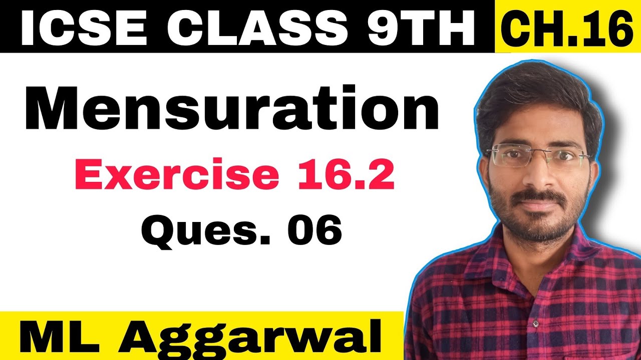 Mensuration | Ex. 16.2 (Ques. 06) Solution | Class 9th ICSE | ML ...