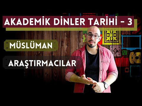 Akademik Dinler Tarihi -3- Müslüman Araştırmacılar