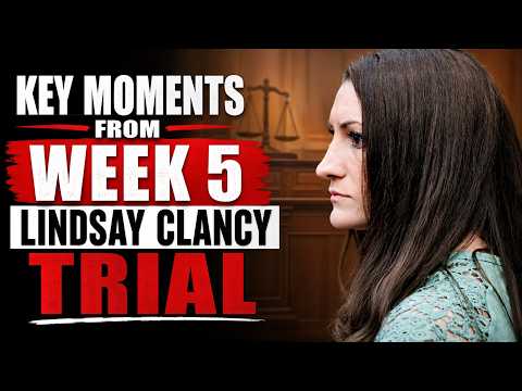 Key moments from week 5 of Lindsay Clancy murder trial