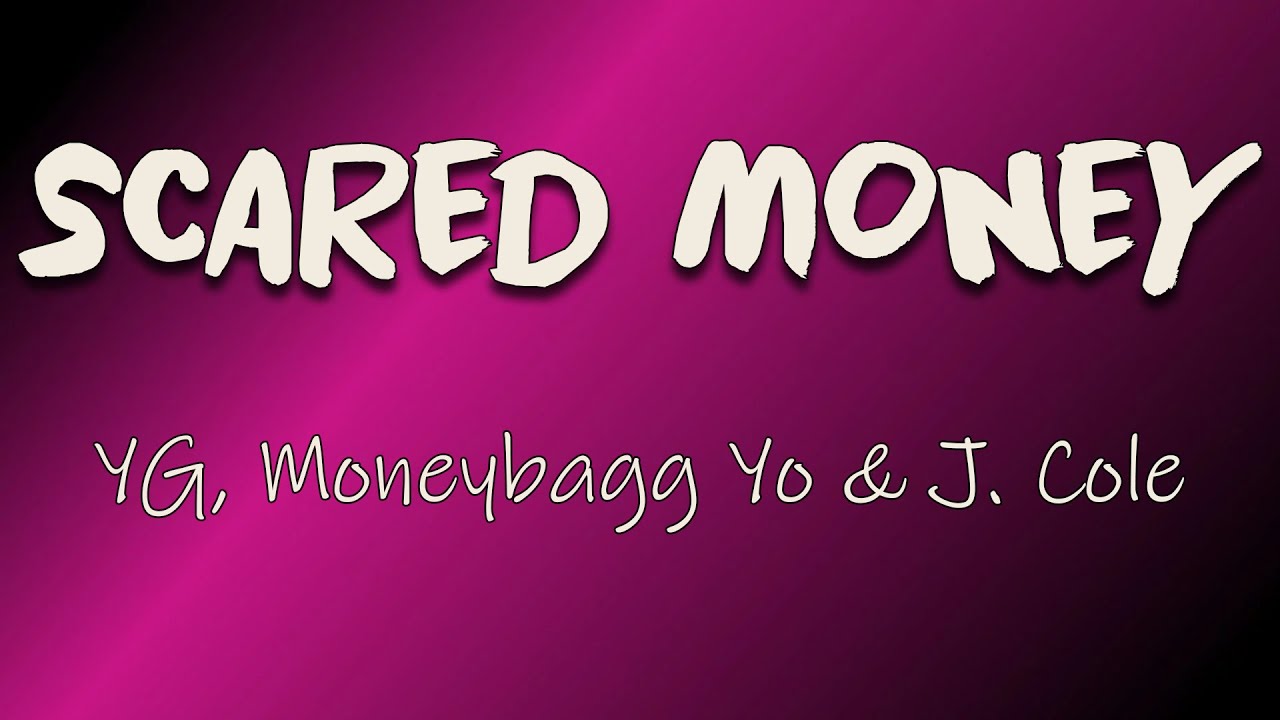 YG, Moneybagg Yo, J. Cole - Scared Money (Lyrics) | Scared money don't ...