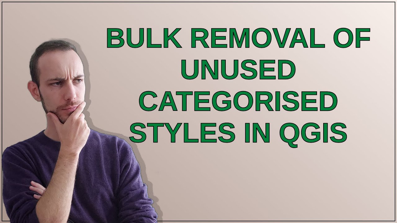Bulk removal of unused categorised styles in QGIS - YouTube