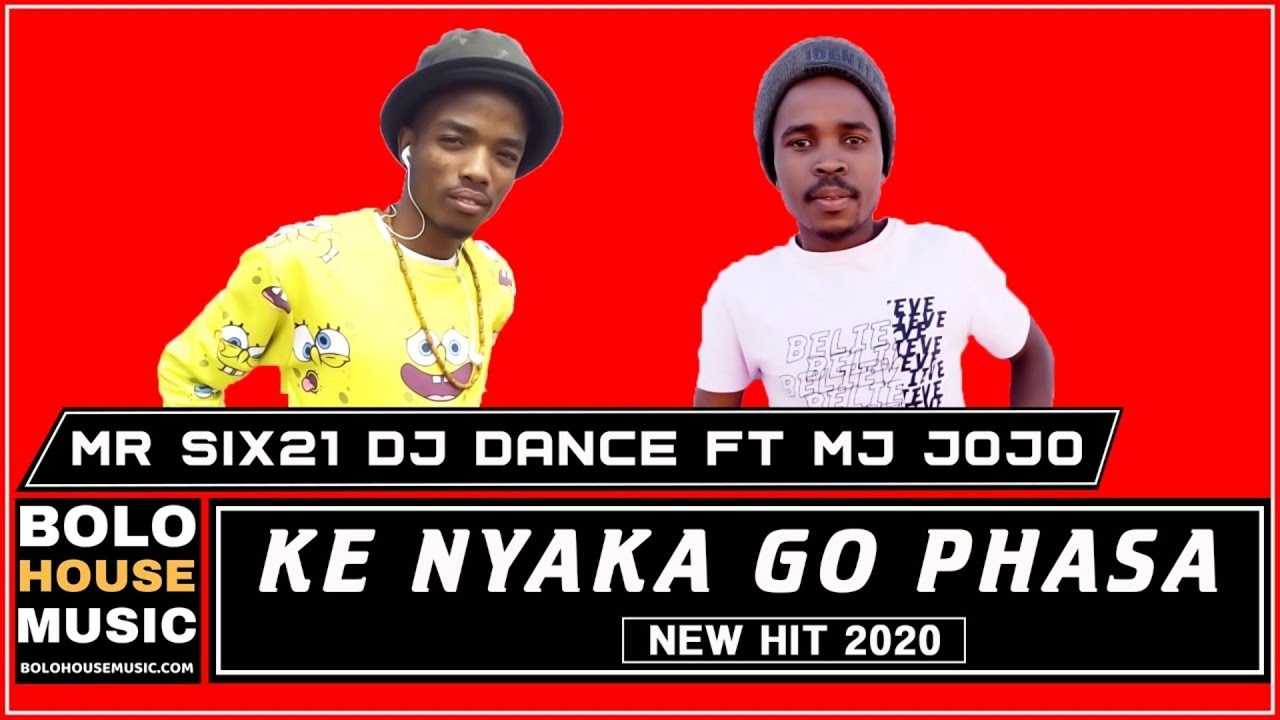 Mr Six21 DJ Dance - Ke Nyaka Go Phasa Ft MJ JoJo (Original) - YouTube