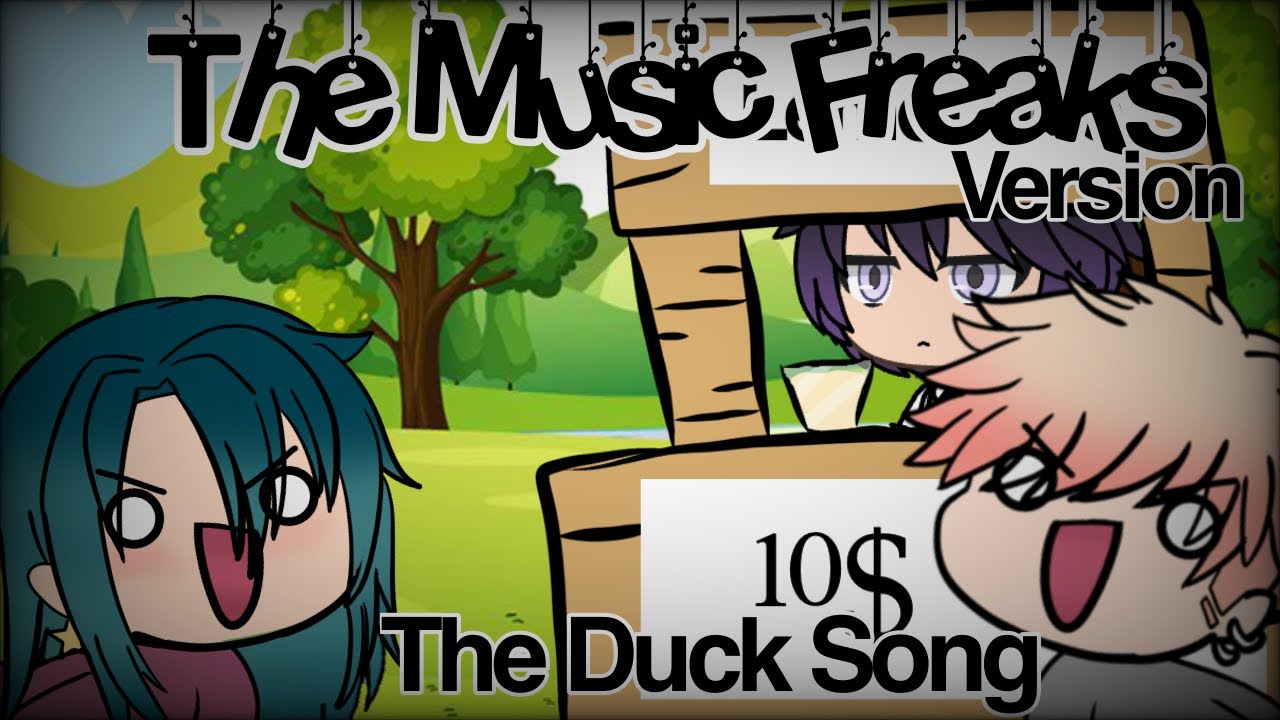 The Duck Song GLMV || The Music Freaks (Gift for @RozyClozy ...