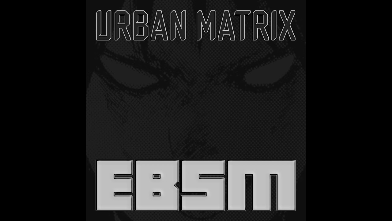 Urban Matrix - EBSM [Full EP - Official - 2021] - YouTube