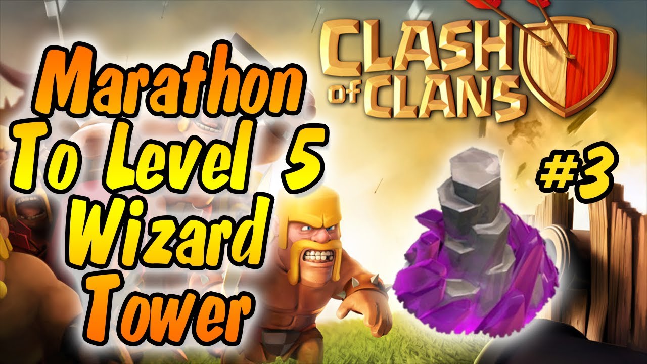 Clash of Clans - Marathon #2 - Upgrading Wizard Tower to Level 5 (Part ...