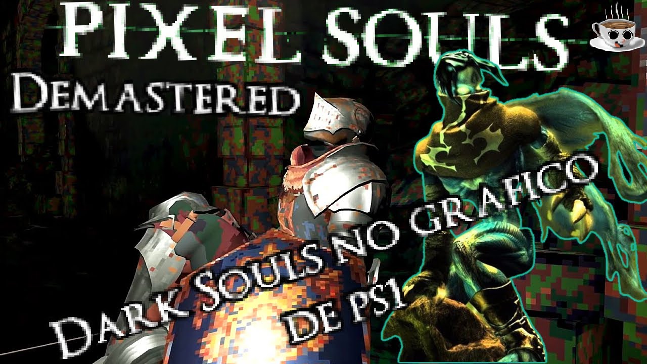 PIXEL SOULS: DEMASTERED, PARTE 6 - YouTube