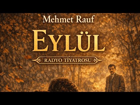 Mehmet Rauf — Eylül  | Radyo Tiyatrosu | Müşfik Kenter, Metin Serezli, Suna Pekuysal, Nedret Güvenç