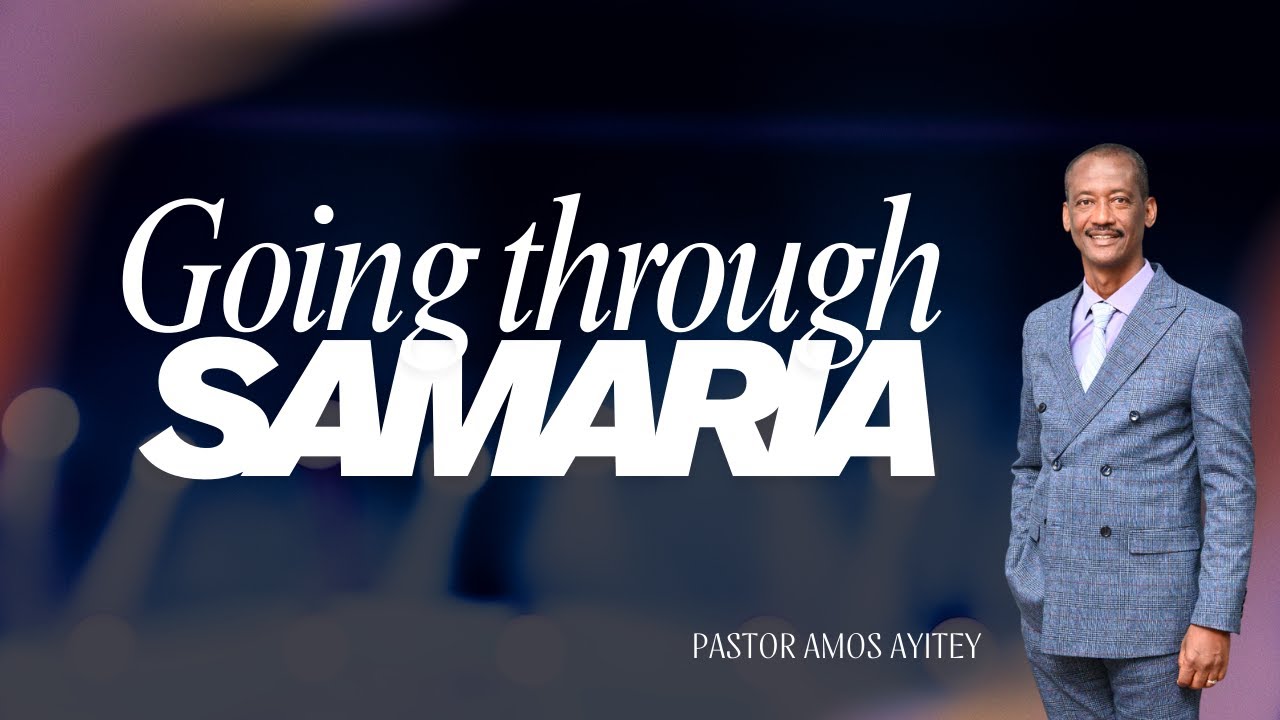Going through Samaria | Pastor Amos Ayitey | August 17th 2025 | UCHM ...