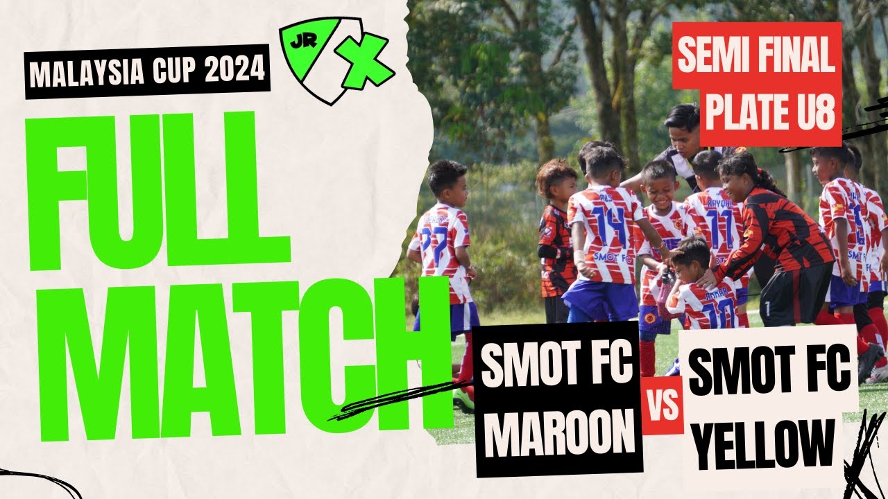 MALAYSIA CUP 2024 U8 (SEMI FINAL PLATE) | SMOT FC MAROON VS SMOT FC ...