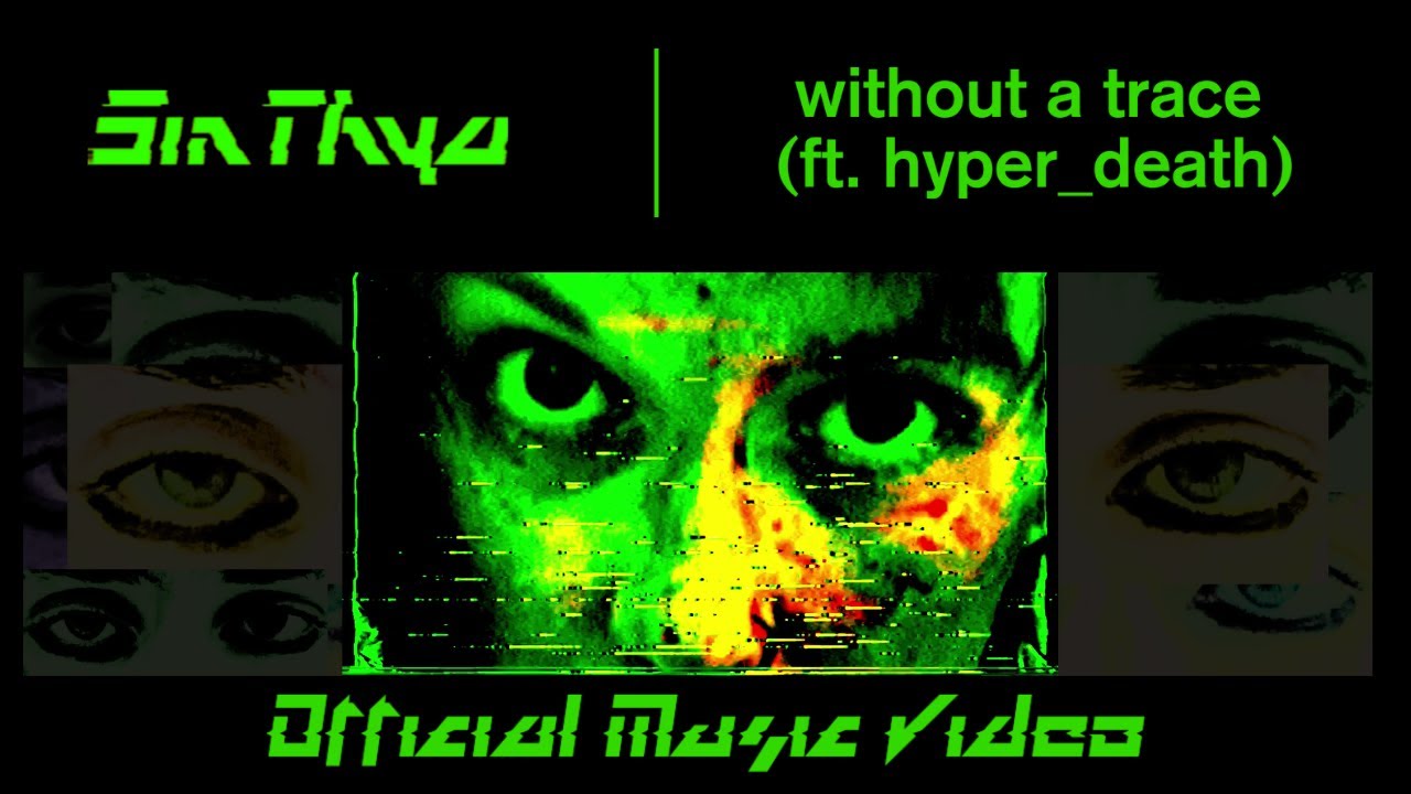 SinThya - Without A Trace (ft. hyper_death) (Official Music Video ...