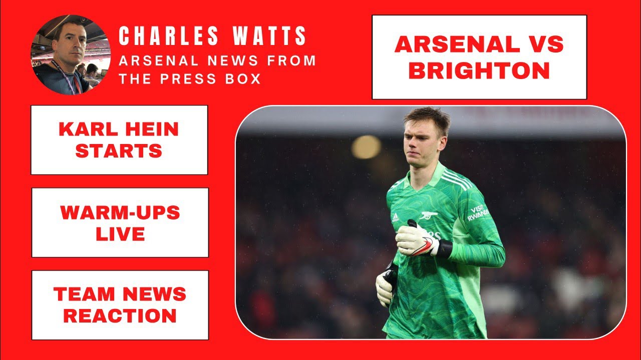 Arsenal vs Brighton - Team news reaction and warm-ups live - Hein ...